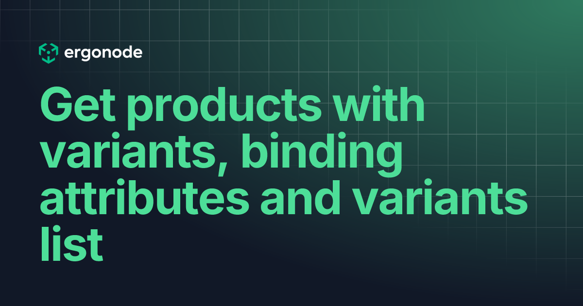 Get Products With Variants Binding Attributes And Variants List Ergonode Docs