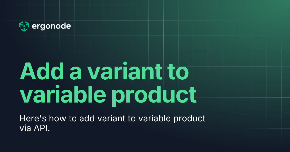 Add a variant to variable product | Ergonode Docs